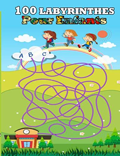 100 Labyrinthes Pour Enfants Labyrinthe Enfant 3 8 Ans 100