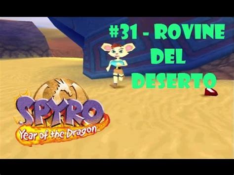 Spyro 3 Year Of The Dragon 31 Rovine Del Deserto Walkthrough ITA
