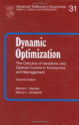 dynamic optimization the calculus of variations and optimal control in economics and management