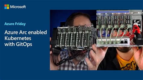 azure arc enabled kubernetes with gitops azure friday youtube