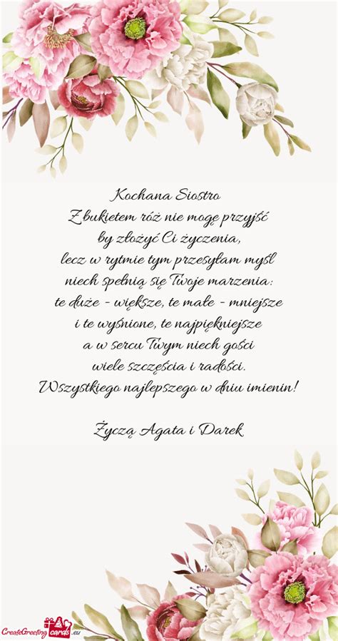 Kochana Siostro Z bukietem róż nie mogę przyjść by złożyć Ci życzenia
