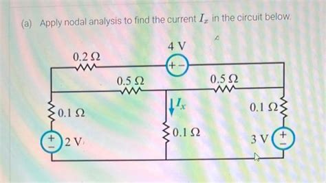 Solved A Apply Nodal Analysis To Find The Current Ix In Chegg