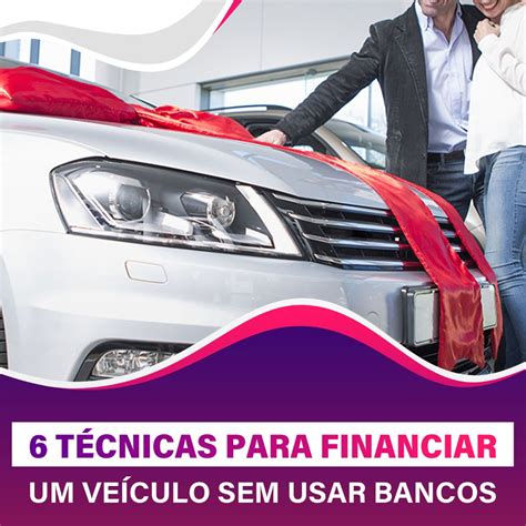 6 Técnicas Para Financiar um Veículo Sem Usar Bancos Anderson soares