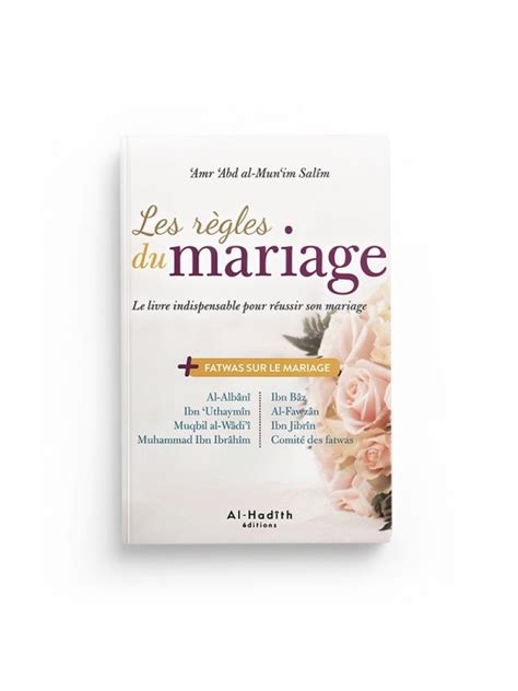 Les règles du mariage ou le fiqh du mariage Amr Abd Al Mun im