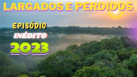 Largados E Perdidos Est De Volta Em Nova Temporada Epis Dio
