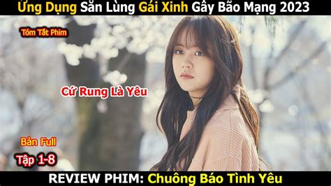 Review Phim Ứng Dụng Săn Lùng Gái Xinh Gây Bão Tiktok 2023 Chuông