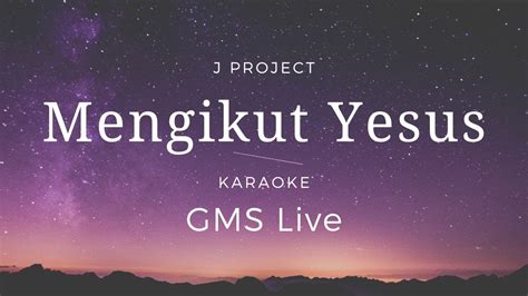 Mengikut Yesus Gms Live Karaoke Minus One Lyrics Chords Hq