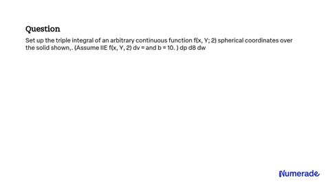 solved set up the triple integral of an arbitrary continuous function fx y 2 spherical