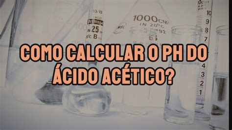 Como calcular o pH para uma solução diluída de ácido acético YouTube
