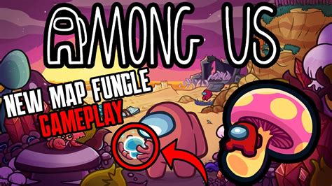 NEW AMONG US MAP FUNGLE YouTube