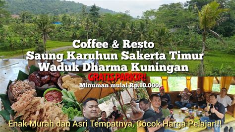 KULINER KHAS SUNDA DAN KOPI LOKAL PILIHAN DI SAUNG KARUHUN WADUK DHARMA