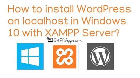 How To Install WordPress With XAMPP On Windows 10 Computer Get PC Apps