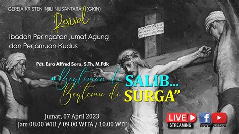 IBADAH PERINGATAN JUMAT AGUNG BERTEMAN DI SALIB BERTEMU DI SURGA