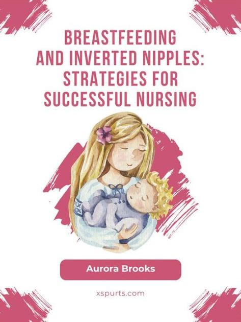 Breastfeeding And Inverted Nipples Strategies For Successful Nursing