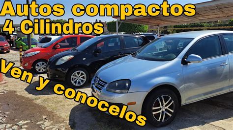 Autos COMPACTOS 4 Cilindros Ven Y Conocelos Tianguis De Autos Usados El