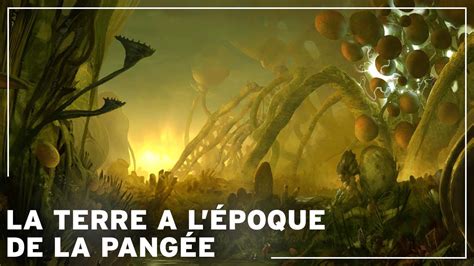 A Quoi Ressemblait La Terre L Poque De La Pang E Documentaire