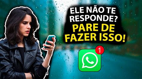 ELE NÃO TE RESPONDE NO WHATSAPP PODE SER ISSO dicas de relacionamento