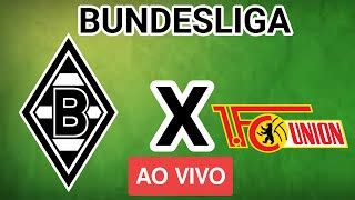 BORUSSIA MONCHENGLADBACH X UNION BERLIN AO VIVO BUNDESLIGA EM TEMPO