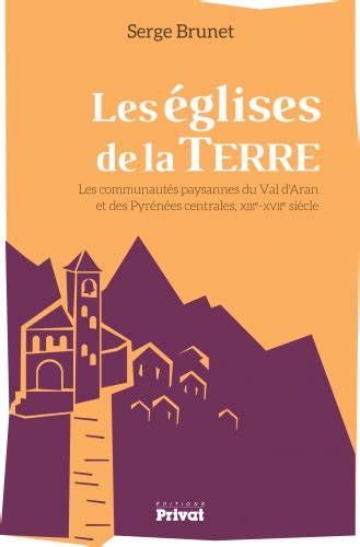 Serge Brunet Les églises de la Terre Les communautés paysannes du Val