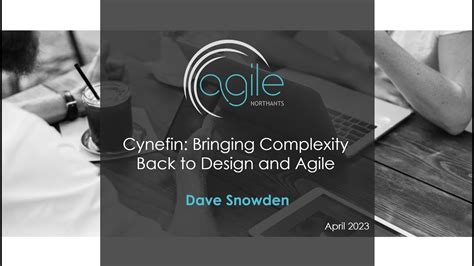 Cynefin Bringing Complexity Back To Design And Agile Dave Snowden