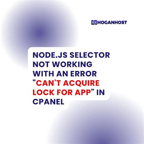 node js selector not working with an error can t acquire lock for app in cpanel