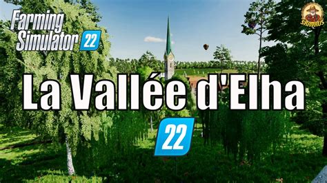 FarmingSimulator22 La Vallée d Elha YouTube