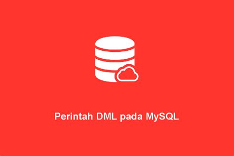 Perintah DML Pada MySQL Mari Belajar Coding