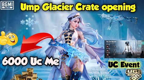 6000 UC Me Glacier UMP Crate Opening Bgmi UC Event Crate Opening