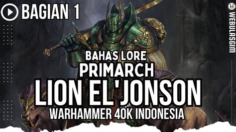 Bahas Lore Primarch Lion El Jonson Part Warhammer K Indonesia