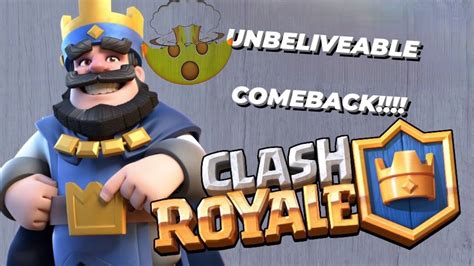Unbelievable Comback Clash Royale Youtube