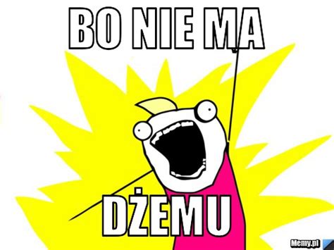 Bo Nie Ma D Emu Memy Pl