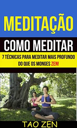 Meditação Como meditar 7 técnicas para meditar mais profundo do que