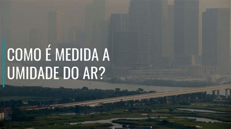Como Medida A Umidade Do Ar