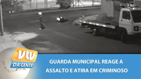 De Folga Guarda Municipal Reage A Assalto E Atira Em Criminoso VTV
