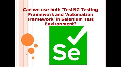 can we use both testng testing framework and automation framework in selenium test