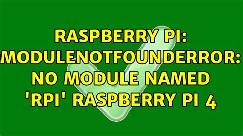 Raspberry Pi Modulenotfounderror No Module Named Rpi Raspberry Pi