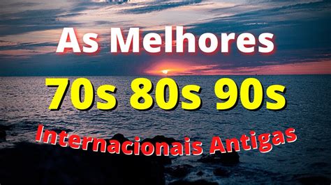 Músicas Internacionais Antigas Anos 70 80 e 90 AS MELHORES 148 YouTube