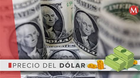 Precio Del D Lar Hoy Marzo En M Xico A Cuanto Cotiza En Vivo