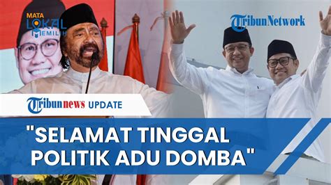 Jodohkan Anies Cak Imin Di Pilpres 2024 Surya Paloh Selamat Tinggal
