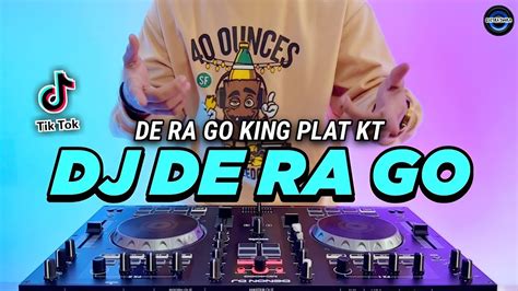 DJ DE RA GO PLAT KT REMIX FULL BASS VIRAL TIKTOK TERBARU 2023 DJ KING
