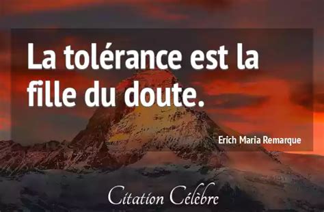 Citation Erich Maria Remarque Doute La Tol Rance Est La Fille Du