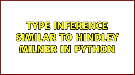 type inference similar to hindley milner in python youtube