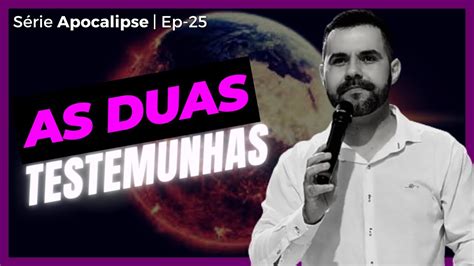 As duas testemunhas Série Apocalipse Ep 25 Pastor Rafael Cézar