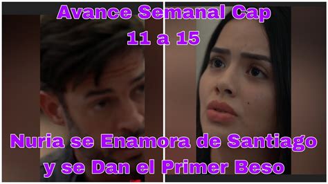 Vuelve A Mi Avance Semanal Capitulo 11 A 15 Nuria Se Enamora De