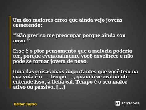 Um Dos Maiores Erros Que Ainda Vejo Heitor Castro Pensador