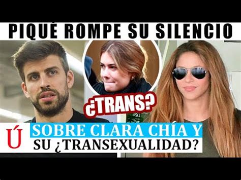 REACCIÓN BOMBA de Piqué a que Clara Chía es TRANSEXUAL y se llamaba