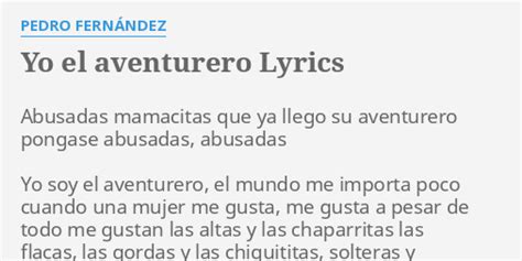 YO EL AVENTURERO LYRICS by PEDRO FERNÁNDEZ Abusadas mamacitas que ya