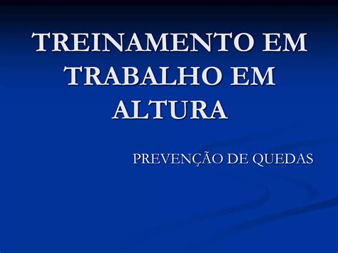 Treinamento Em Trabalho Em Altura E Preven O De Quedas Ppt