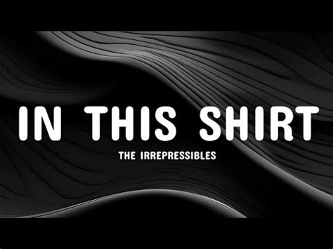 The Irrepressibles In This Shirt Lyrics Youtube