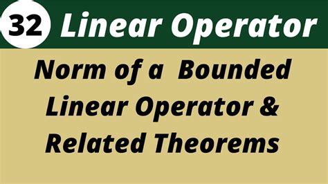 norm of a bounded linear operators functional analysis lecture 32 youtube